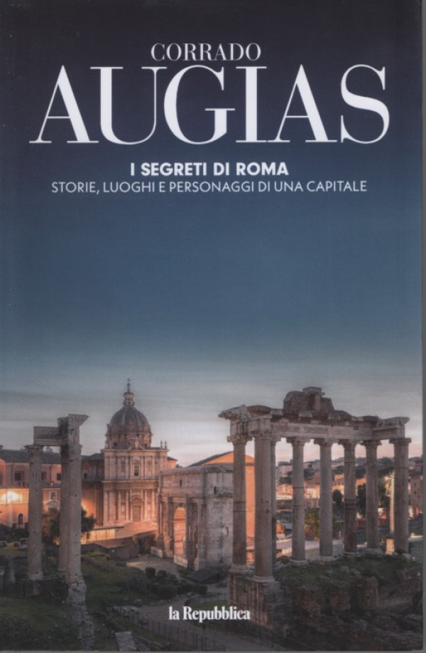 Corrado Augias: I Segreti di Roma - Storie e Luoghi di una Capitale ...