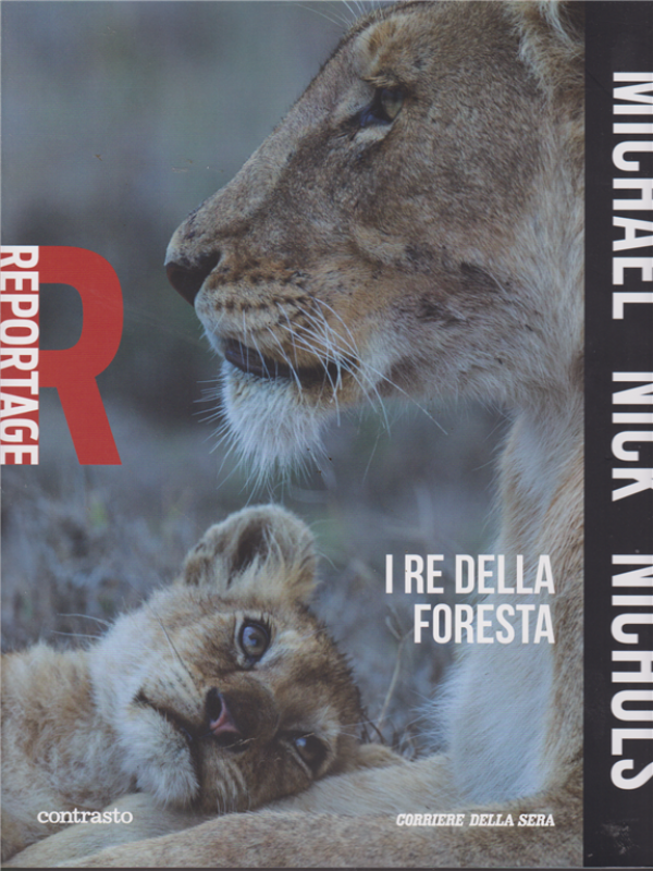 Reportage - n. 7 - Michael Nick Nichols, I re della foresta ...