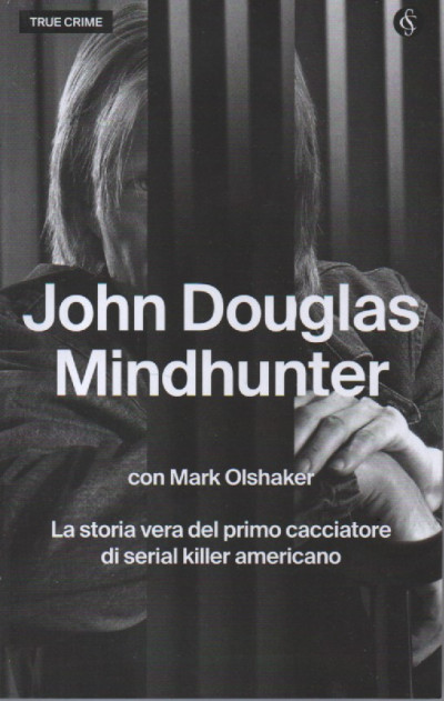 True Crime - John Douglas - Mindhunter -La storia vera del primo ...