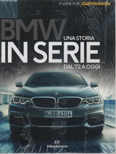 Quattroruote +Passione Quattroruote -BMW Una storia in serie dal '72 a ...