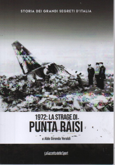 Storia dei grandi segreti d'Italia - 1972: la strage di Punta Raisi ...