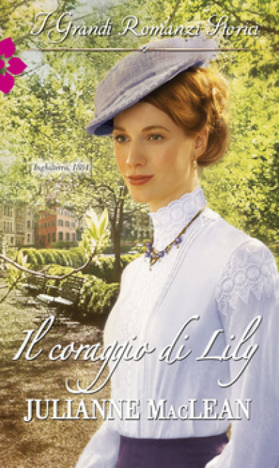 Harmony Grandi Romanzi Storici - Il coraggio di Lily Di Julianne ...